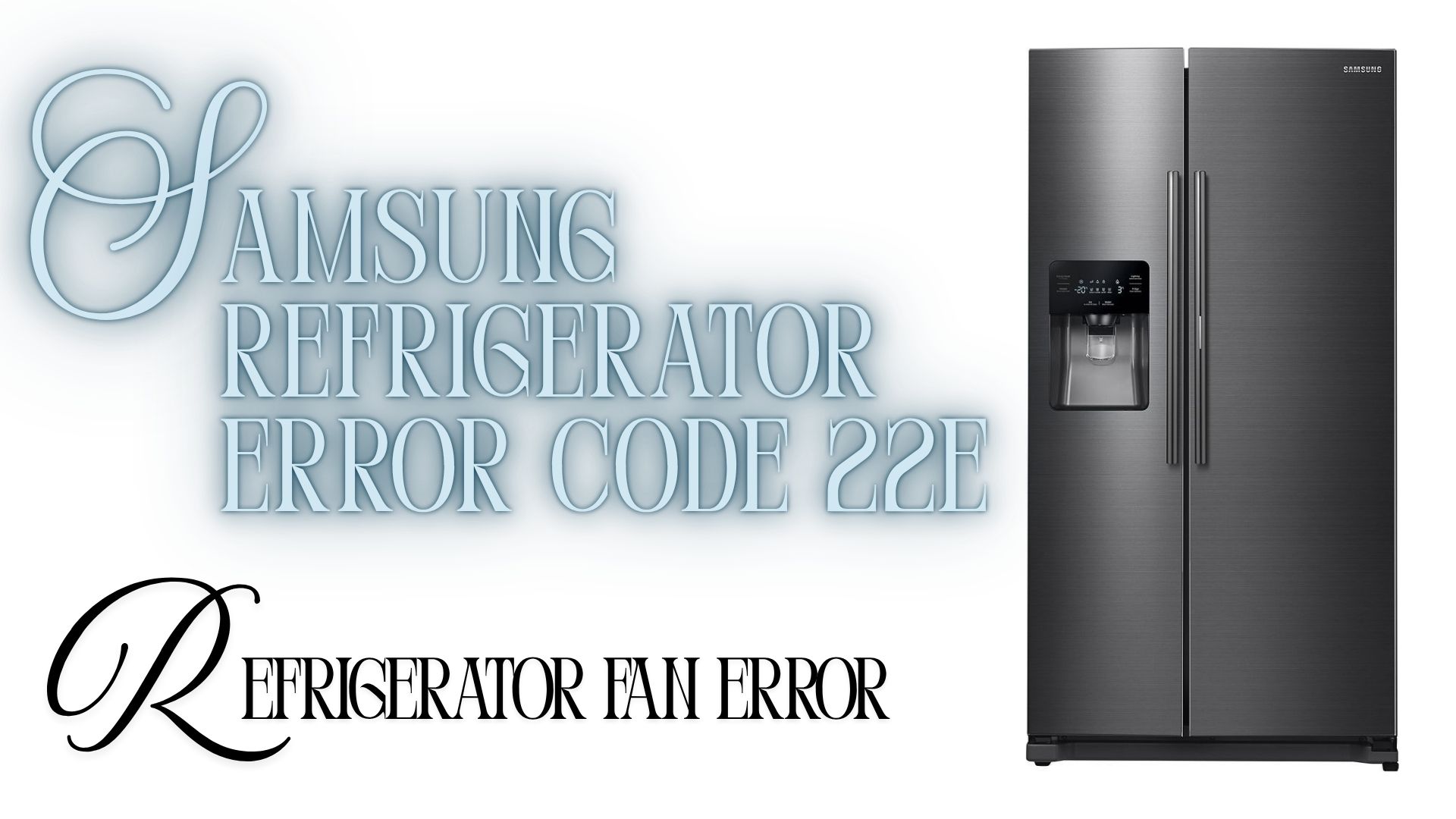 Samsung Refrigerator Error Code 22E: Refrigerator Fan Error - Express ...